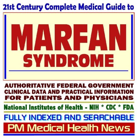 21st Century Complete Medical Guide to Marfan Syndrome: Authoritative ...