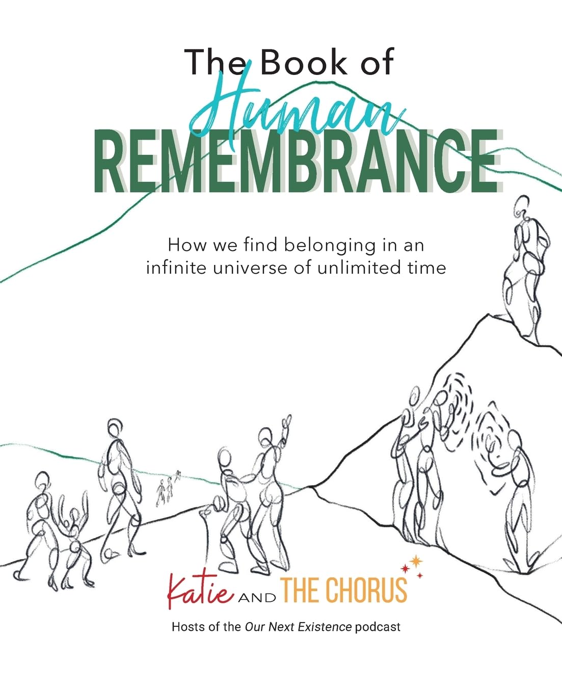 The Book of Human Remembrance: How we find belonging in an infinite ...