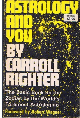 Astrology and You, the Basic Book on the Zodiac by the World's Foremost ...
