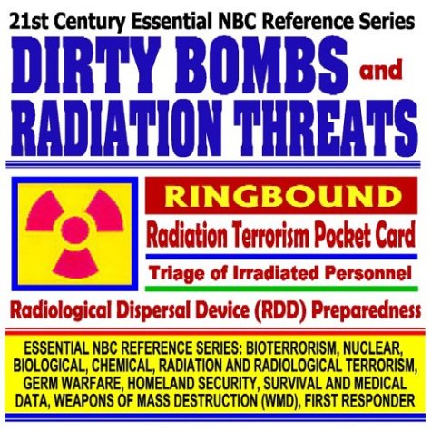 21st Century Essential NBC Reference Series: Dirty Bombs and Radiation ...
