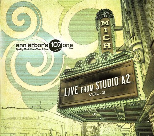 LIVE from STUDIO A2: Vol. 3 - A Benefit CD for the Michigan Theater by ...