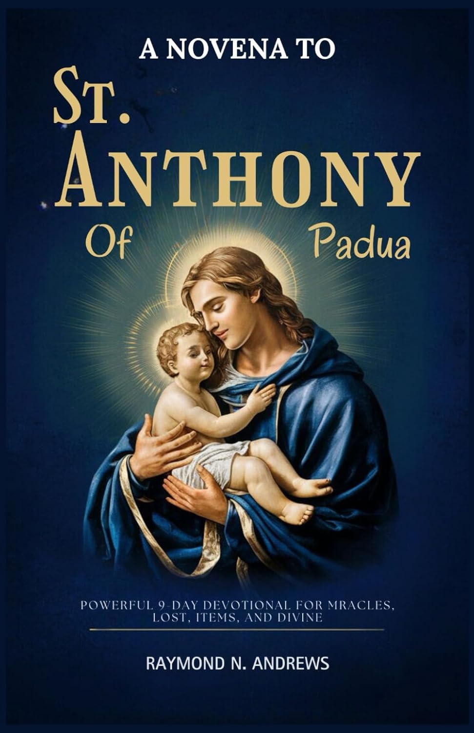 A NOVENA TO ST. ANTHONY OF PADUA: Powerful 9-Day Devotional For ...