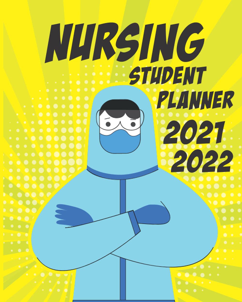 Buy Nursing Student Planner 2021-2022: Weekly & Monthly Daily Student Planner And Nurse Overview ...