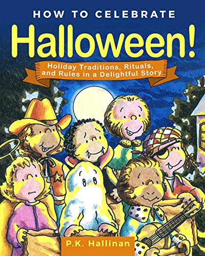 How to Celebrate Halloween!: Holiday Traditions, Rituals, and Rules in ...