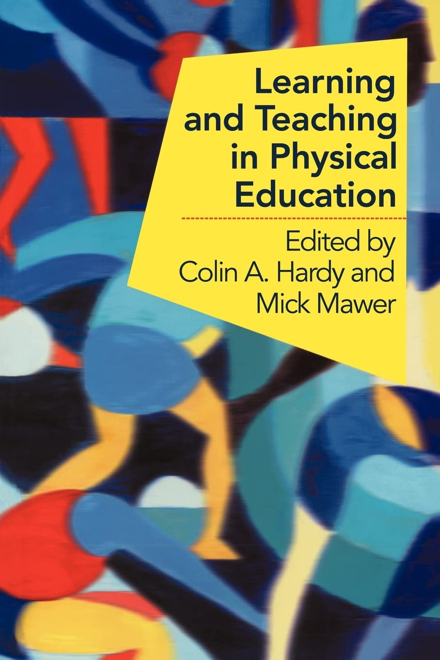 Learning and Teaching in Physical Education : Hardy, Colin, Mawer, Mick ...