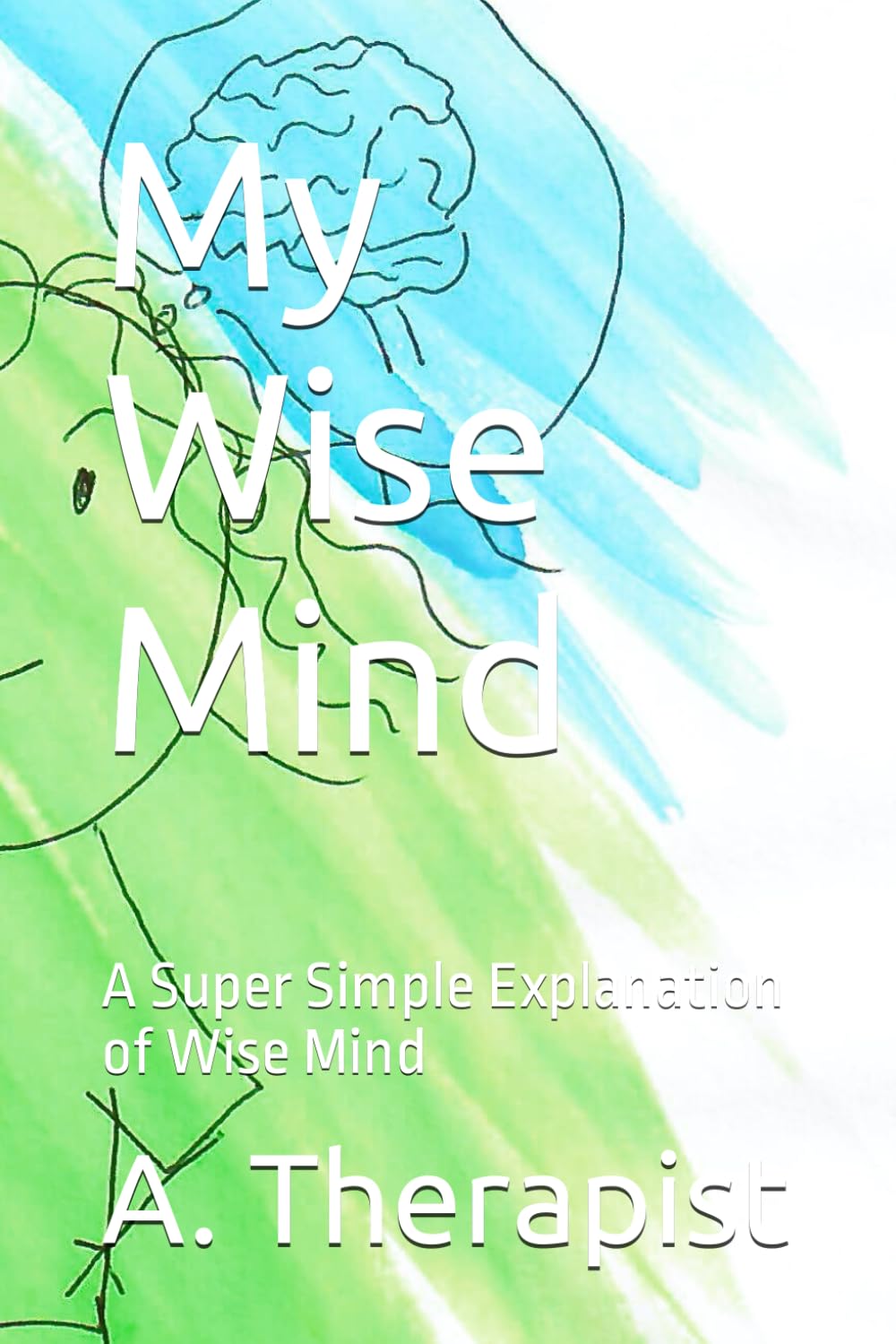 My Wise Mind: A Super Simple Explanation of Wise Mind: Therapist, A ...