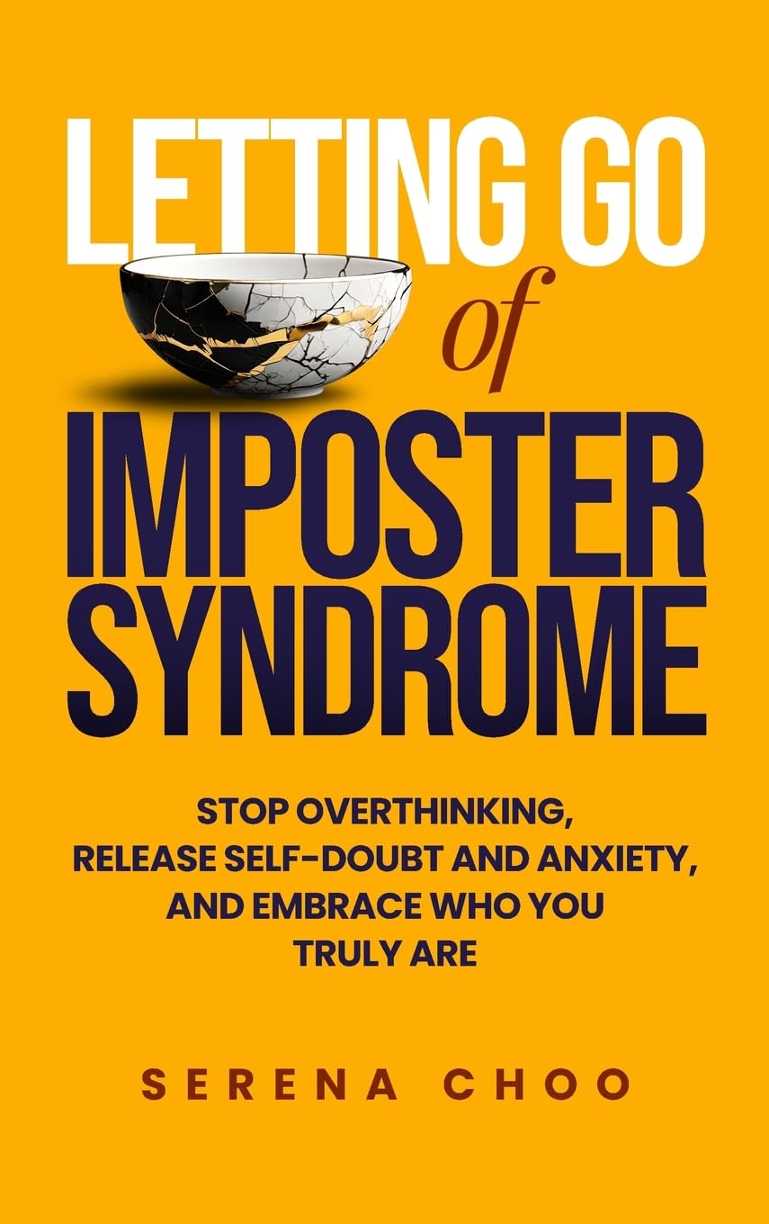 Letting Go of Imposter Syndrome: Stop Overthinking, Release Self-Doubt ...