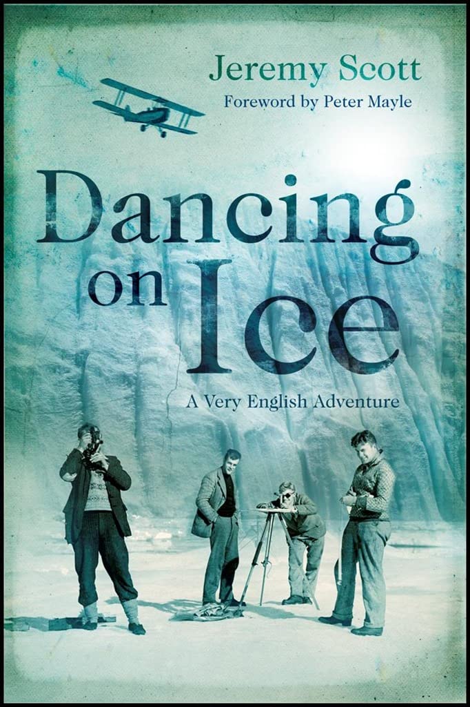 Dancing on Ice: A 1930s Arctic Adventure: Scott, Jeremy: 9781905847761 ...