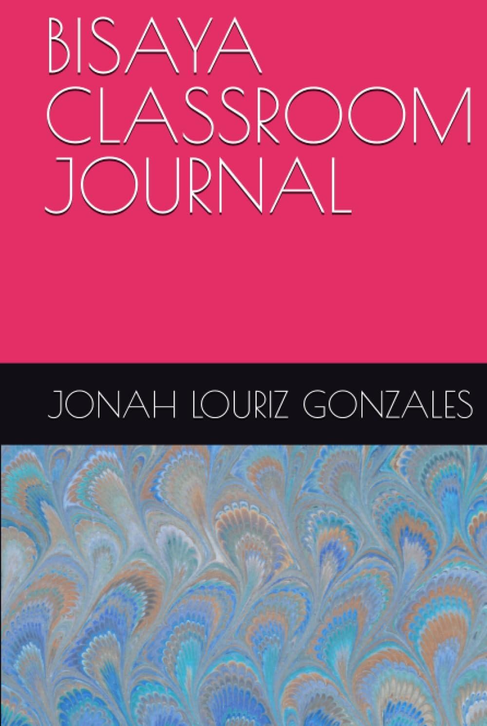 BISAYA CLASSROOM JOURNAL: GONZALES, JONAH LOURIZ: Amazon.com: Books