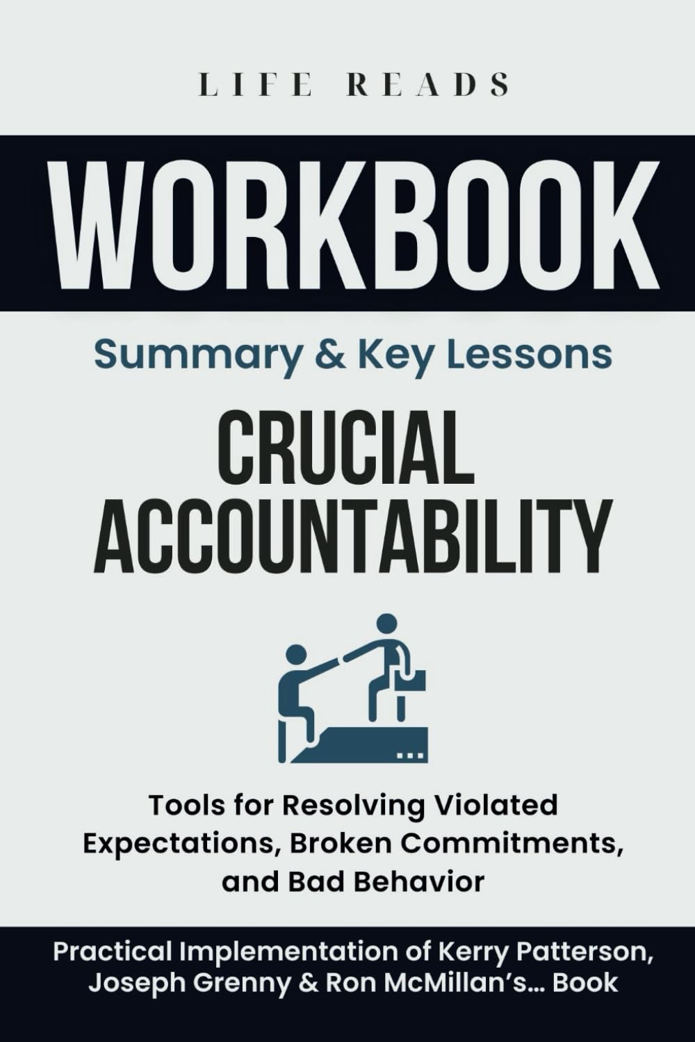 Workbook For Crucial Accountability: Tools for Resolving Violated ...