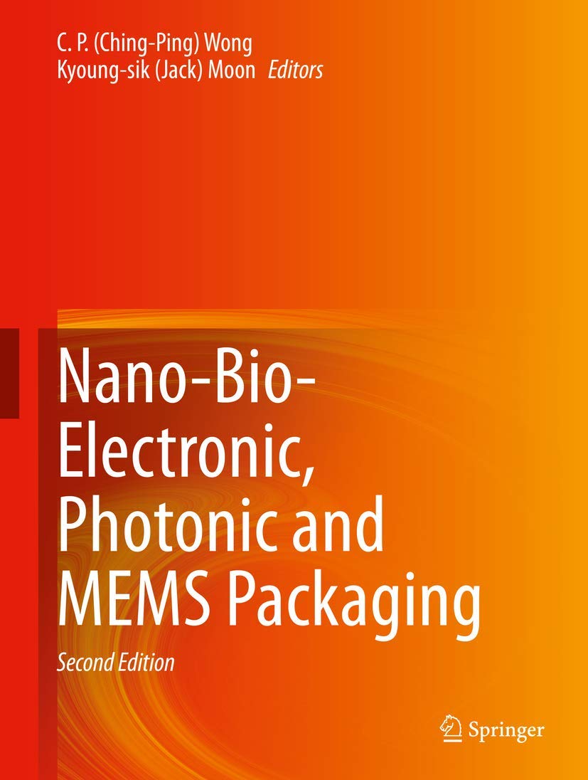 Nano-Bio- Electronic, Photonic and MEMS Packaging: Wong, C. P.(Ching ...