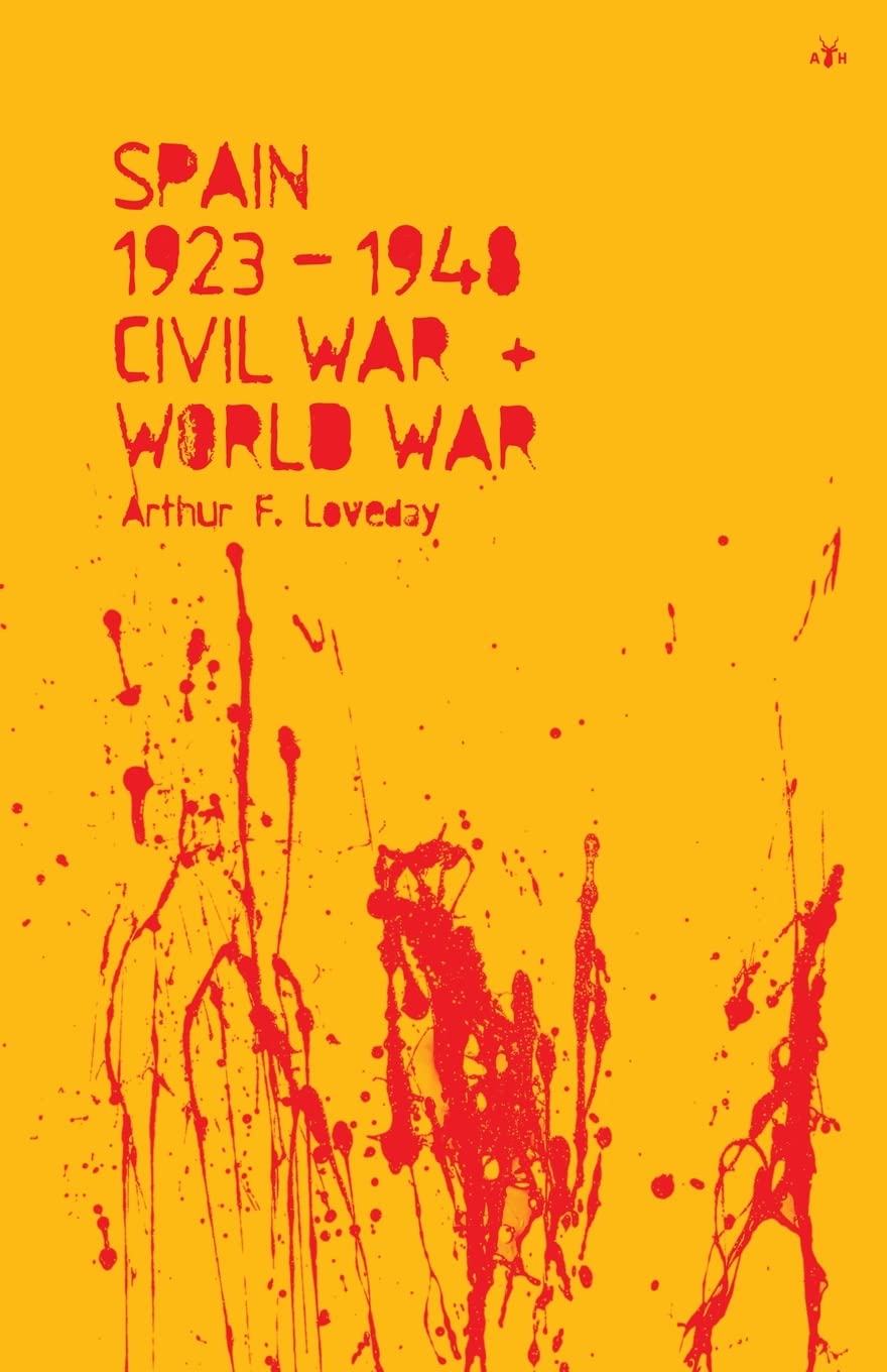 Spain 1923-48, Civil War and World War: Loveday, Arthur F ...