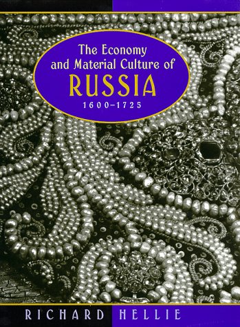 The Economy and Material Culture of Russia, 1600-1725: Hellie, Richard ...