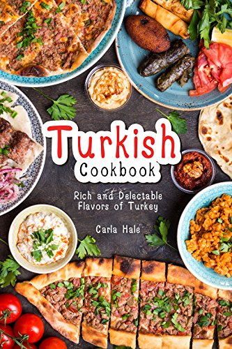 Turkish Cookbook: Rich and Delectable Flavors of Turkey eBook : Hale ...