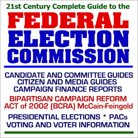 21st Century Complete Guide to the Federal Election Commission ...