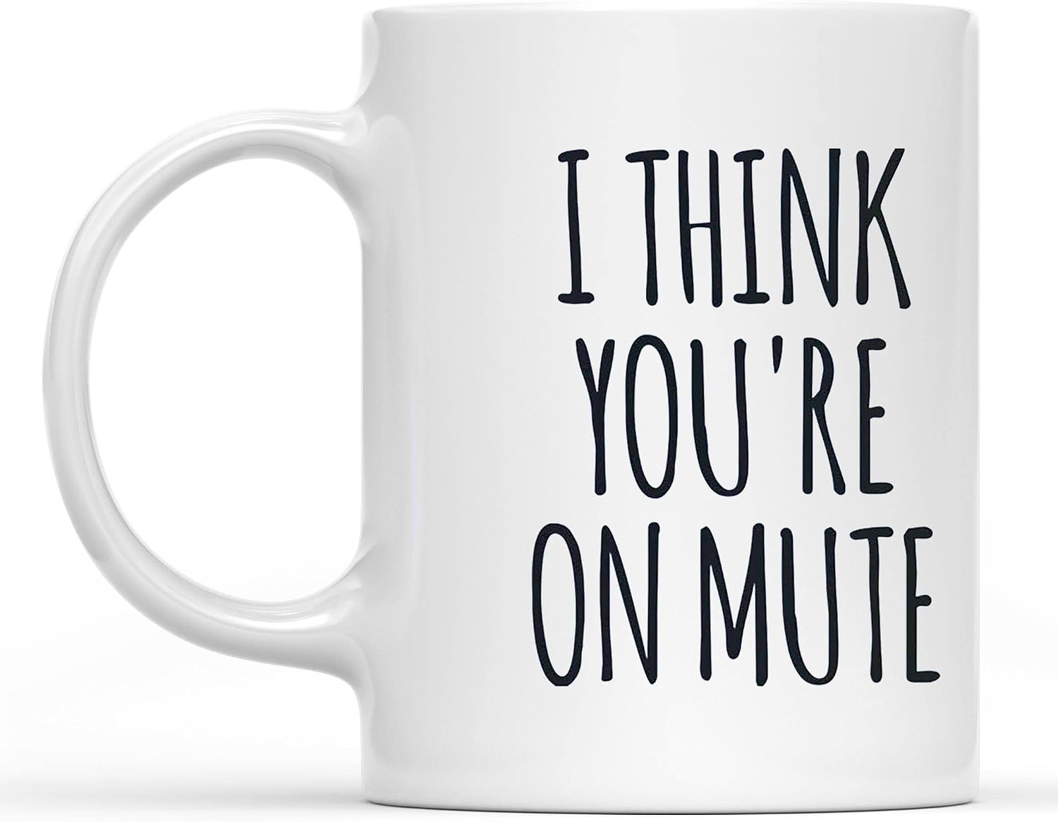 Amazon.com: I Think You're On Mute Mug Funny Coffee Cup for Coworker ...