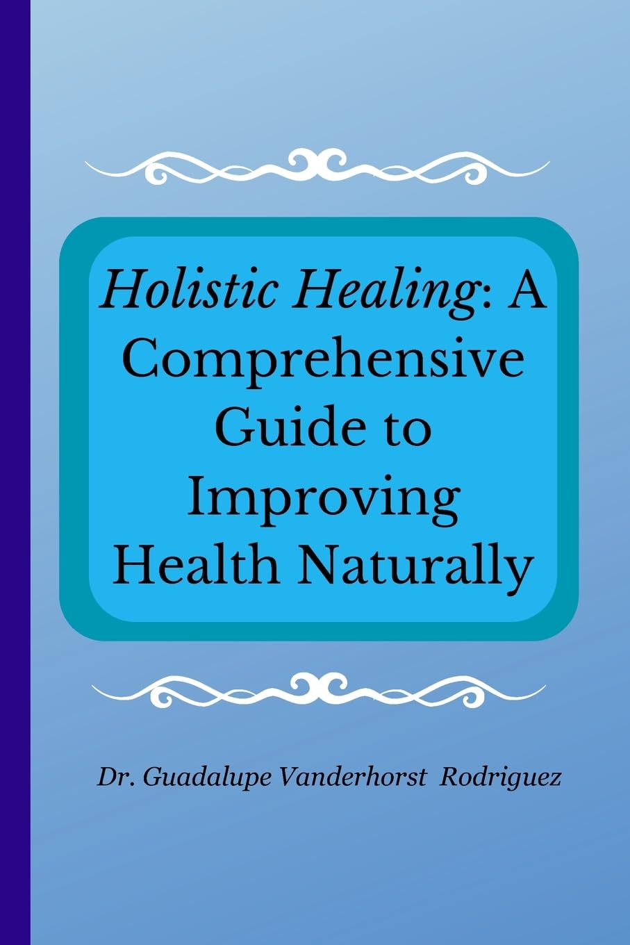Buy Holistic Healing: A Comprehensive Guide to Improving Health ...