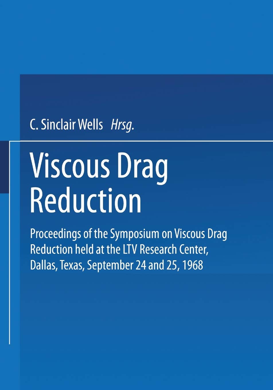 Viscous Drag Reduction Proceedings Of The Symposium On Viscous Drag ...
