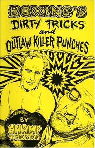 Boxing's Dirty Tricks and Outlaw Killer Punches: Thomas, Champ, Thomas ...