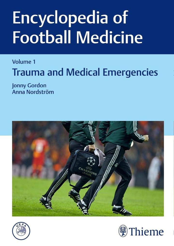 Encyclopedia of Football Medicine, Vol.1: Trauma and Medical ...