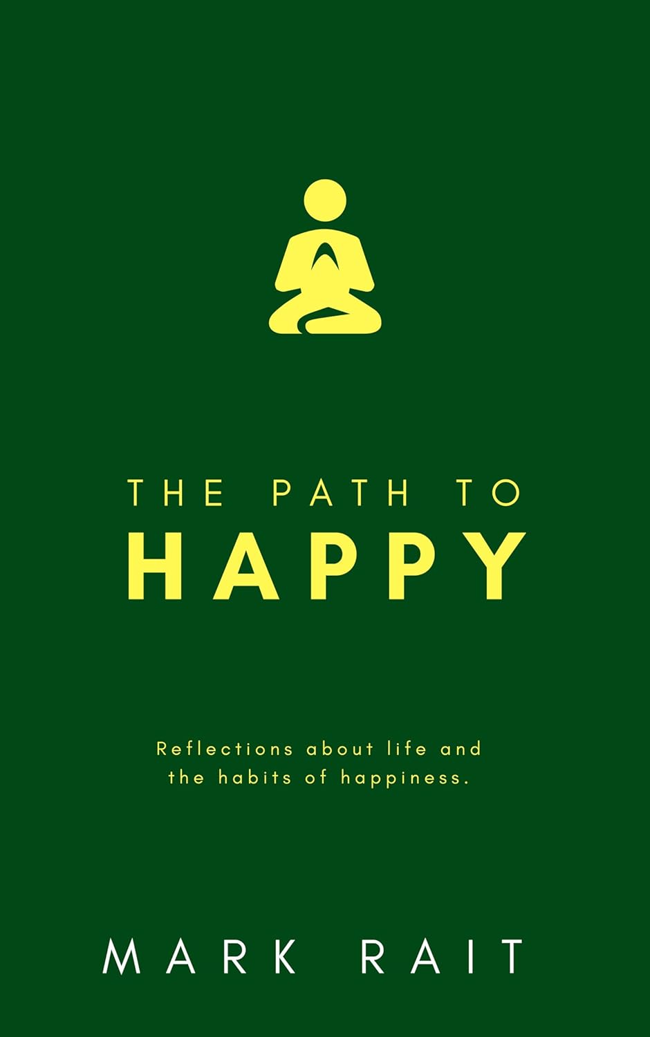 The Path to Happy - Kindle edition by Rait, Mark. Self-Help Kindle ...