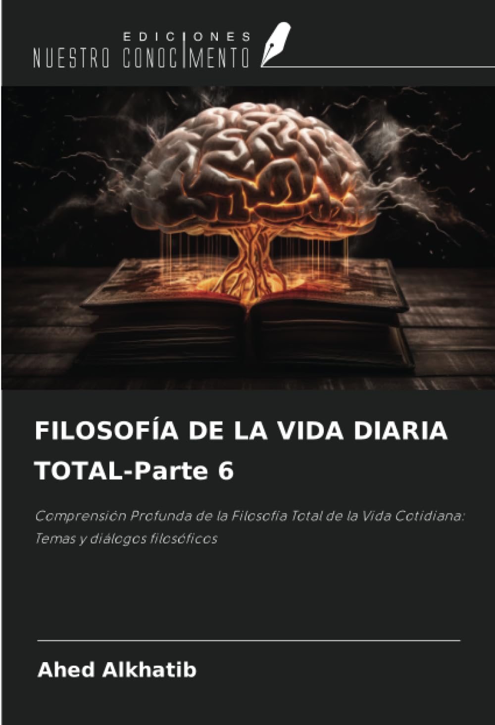 FILOSOFÍA DE LA VIDA DIARIA TOTAL-Parte 6: Comprensión Profunda de la ...