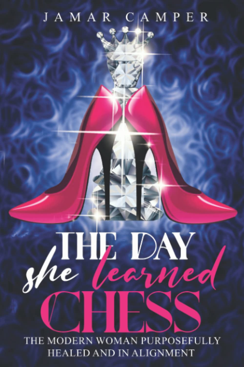 The Day She Learned Chess: The Modern Woman Purposefully Healed and In ...