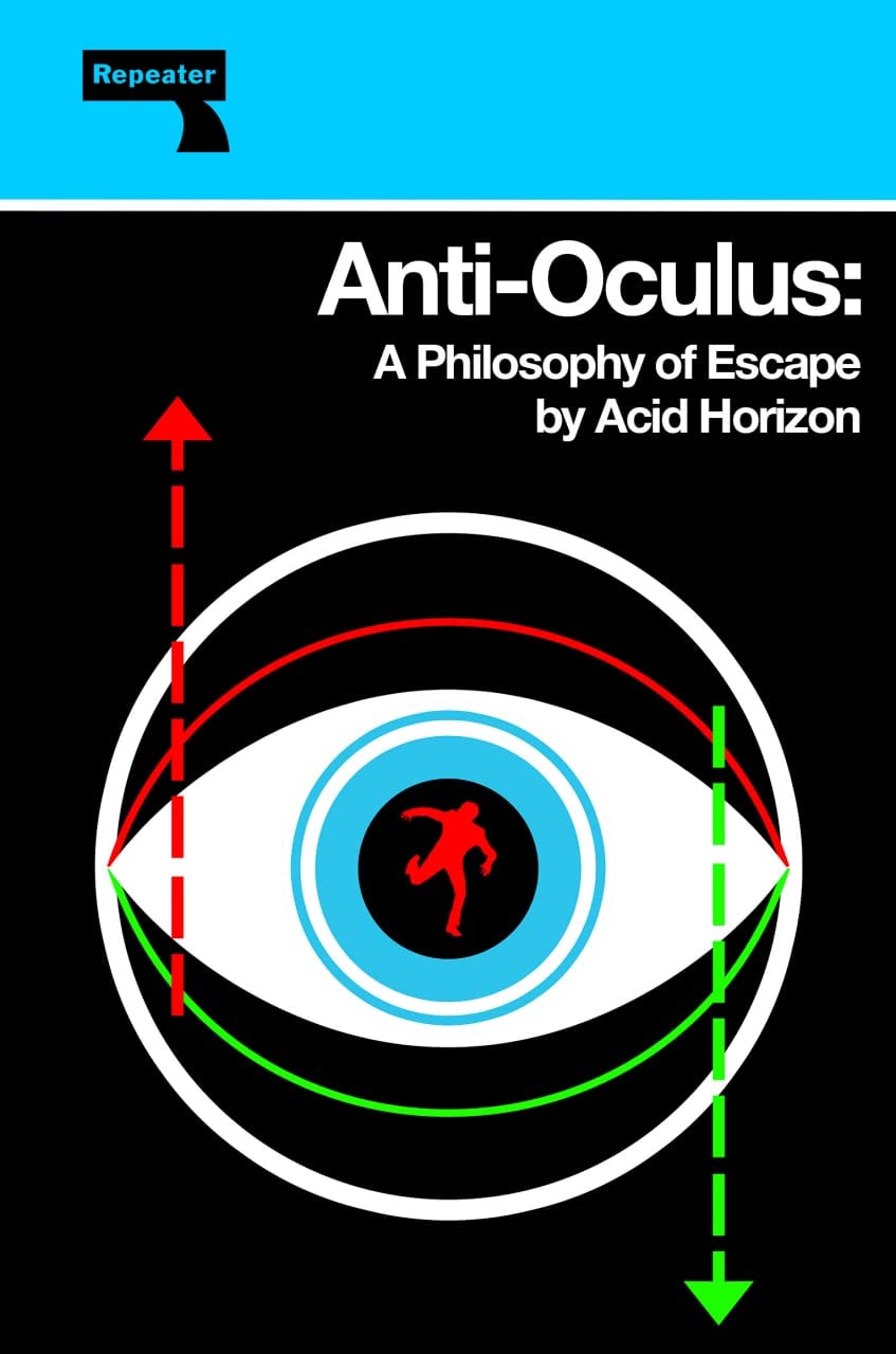 Anti-Oculus: A Philosophy of Escape: Horizon, Acid: 9781915672094 ...