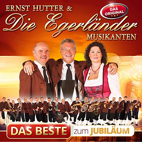 Das Beste zum Jubiläum von Ernst Hutter & Die Egerländer Musikanten bei ...