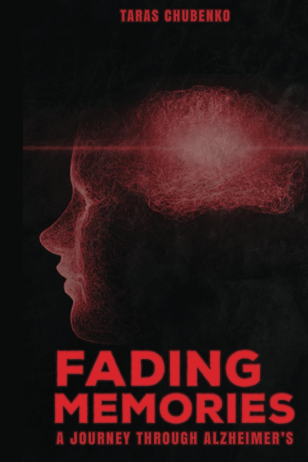 Fading Memories: A Journey Through Alzheimer's: Chubenko, Taras ...