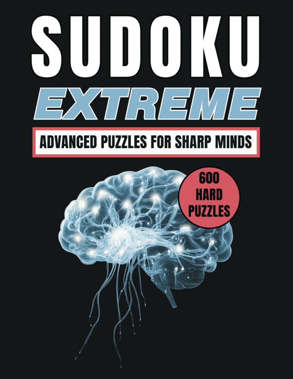 Sudoku Extreme: 600 Hardcore Puzzles to Challenge Your Brain: The ...