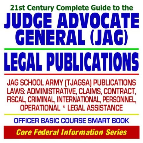 21st Century Complete Guide to Judge Advocate General (JAG) Legal ...
