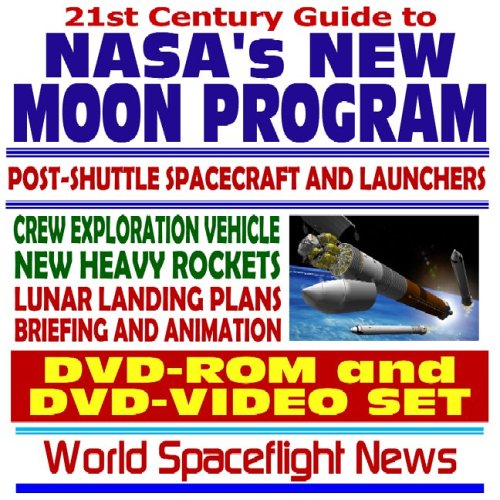 21st Century Guide to NASA’s New Moon Program, Post-Shuttle Spacecraft ...