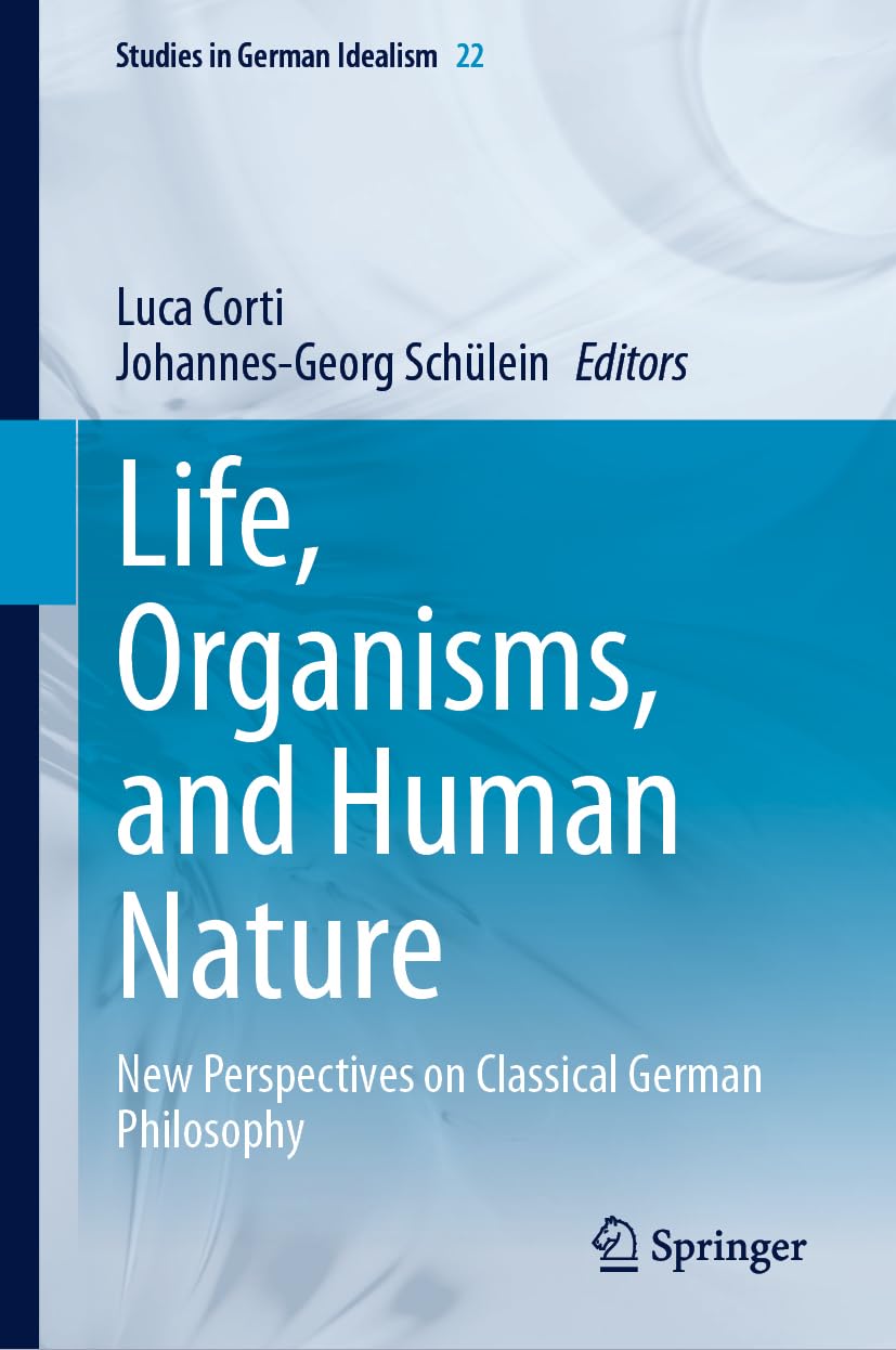 Life, Organisms, and Human Nature: New Perspectives on Classical German ...