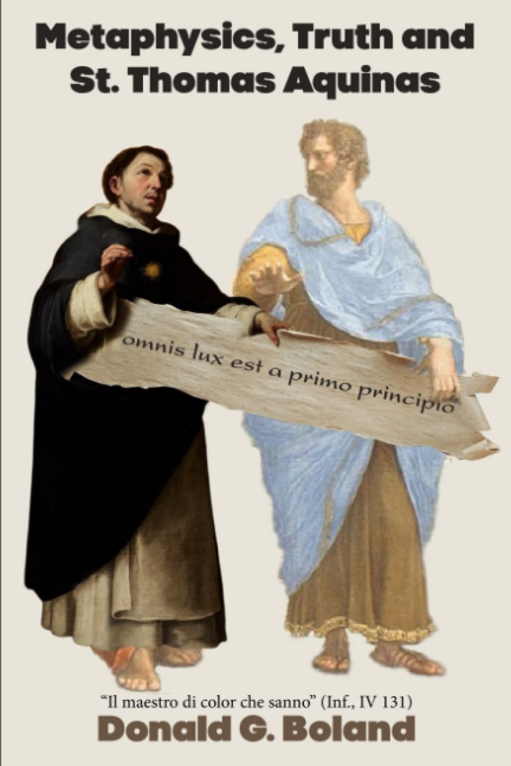 Metaphysics, Truth and St. Thomas Aquinas: Boland, Donald G ...