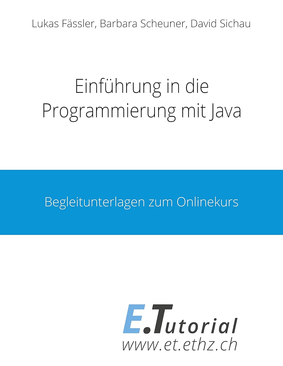 Einführung in die Programmierung mit Java: Begleitunterlagen zu dem ...