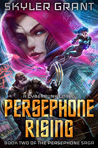 Persephone Rising: A Cyberpunk LitRPG (The Persephone Saga Book 2) eBook : Grant, Skyler: Amazon ...