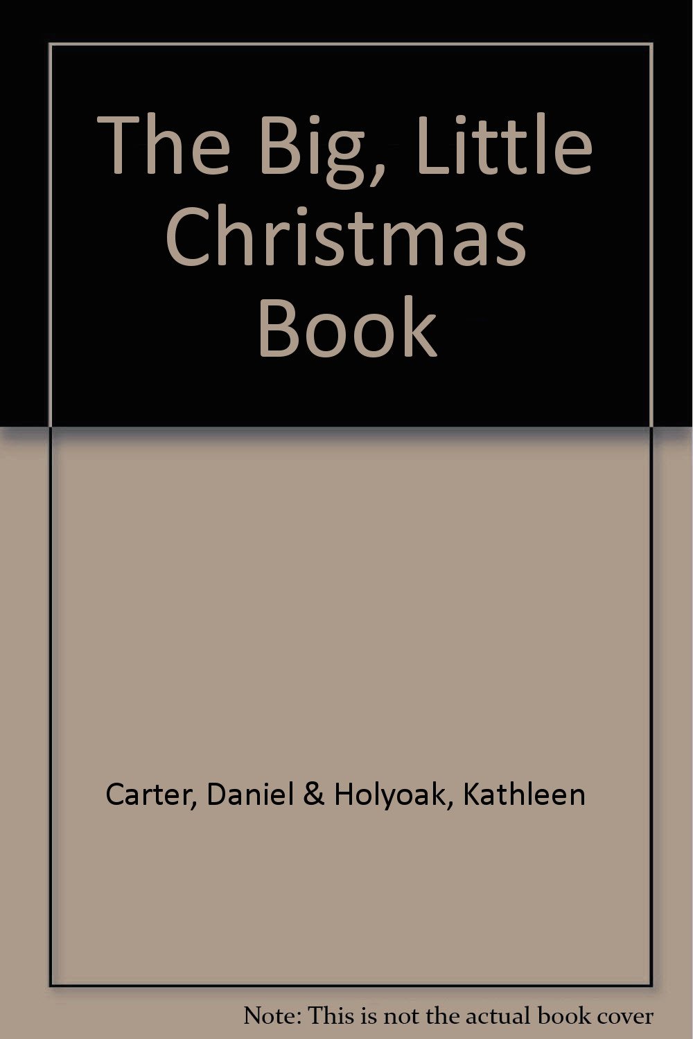 The Big, Little Christmas Book: Daniel & Holyoak Kathleen Carter ...