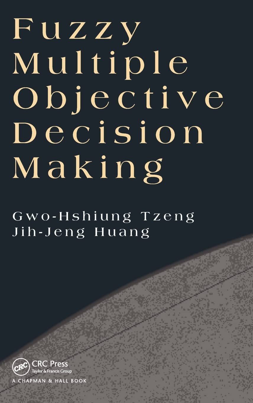 Fuzzy Multiple Objective Decision Making: Tzeng, Gwo-Hshiung, Huang ...