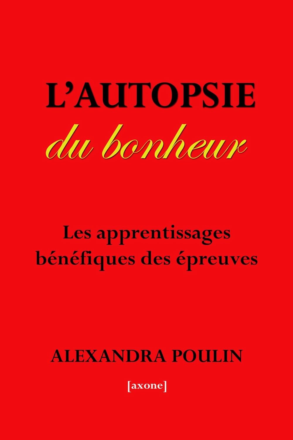 L'autopsie du bonheur: Amazon.co.uk: Poulin, Alexandra: 9781409249610 ...