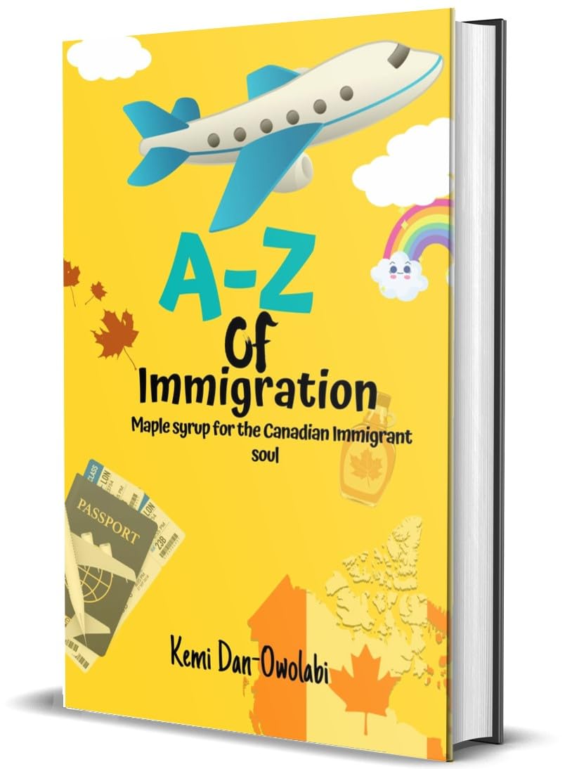 Amazon.com: A-Z of Immigration: Maple Syrup for the Canadian Immigrant Soul eBook : Dan-Owolabi ...