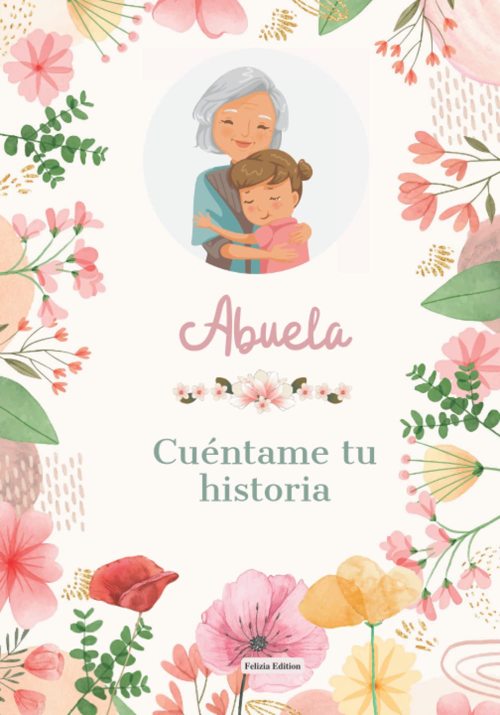 Buy Abuela, Cuéntame tu historia, hablame de ti: Libro personalizado ...