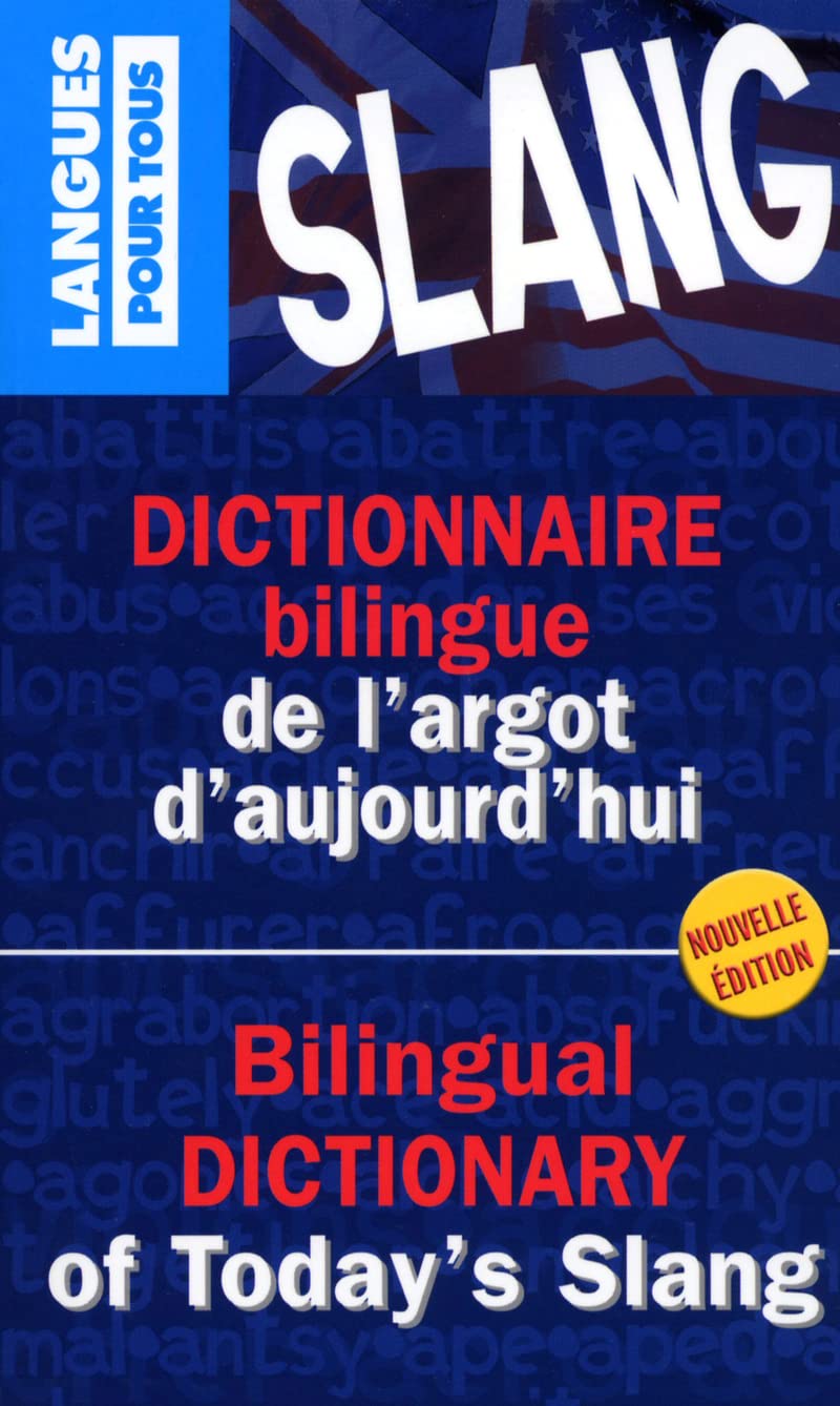 Dictionnaire Bilingue De L'Argot D'Aujourd'Hui/Bilingual Dictionary of ...