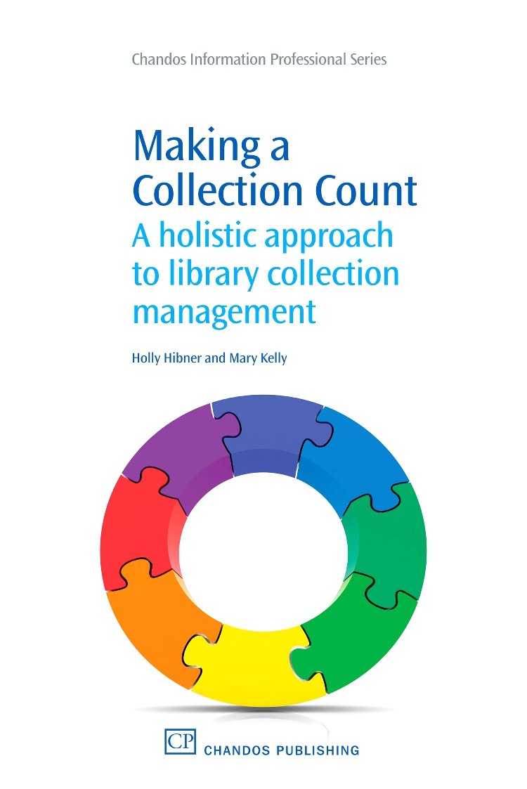 Making a Collection Count: A Holistic Approach to Library Collection ...