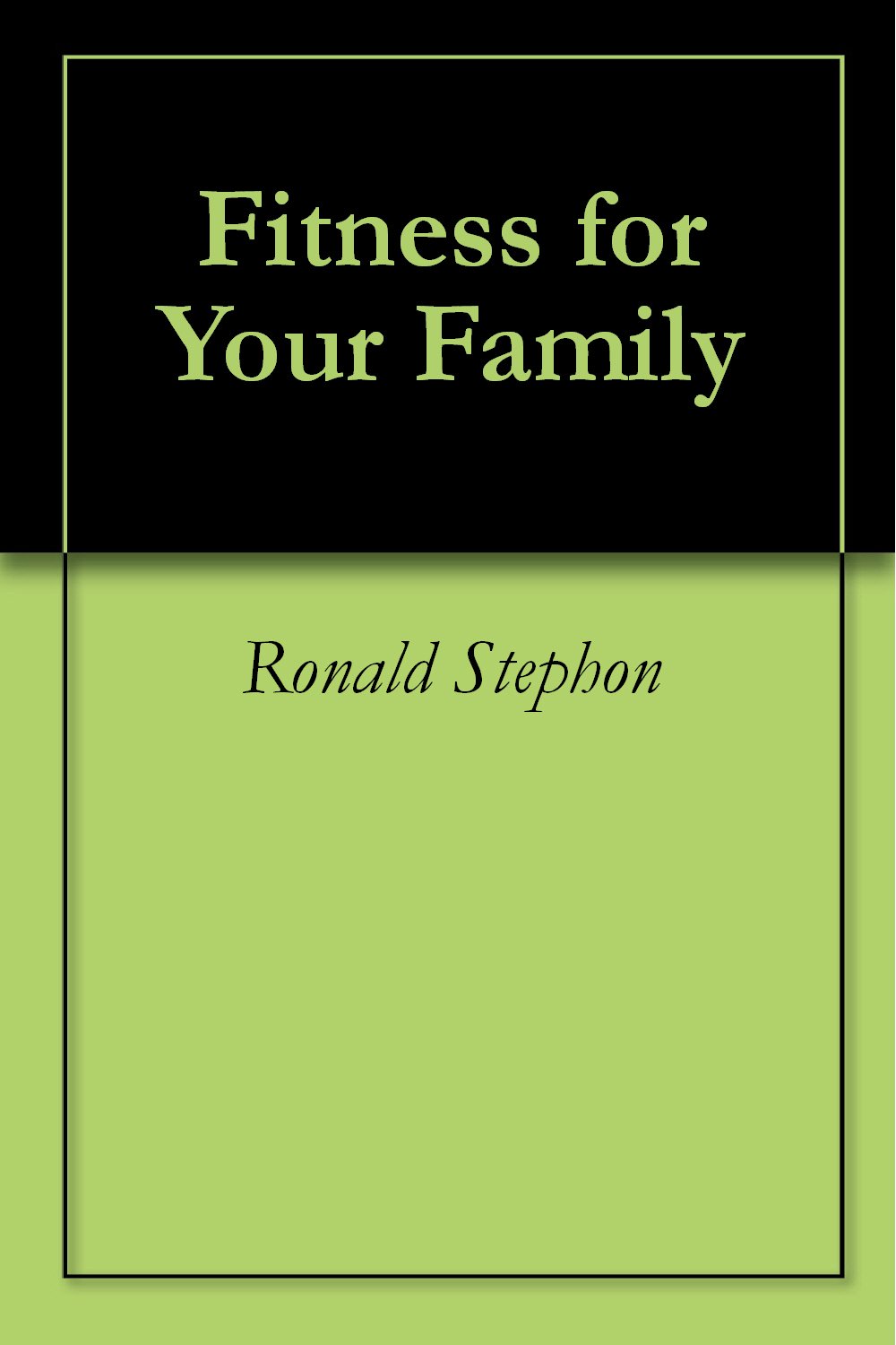 Amazon.com: Fitness for Your Family eBook : Stephon, Ronald: Kindle Store