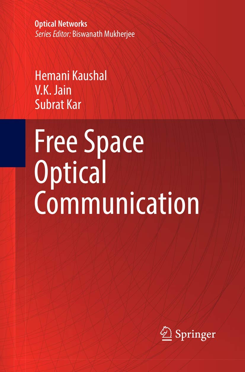 Free Space Optical Communication (Optical Networks): Kaushal, Hemani ...