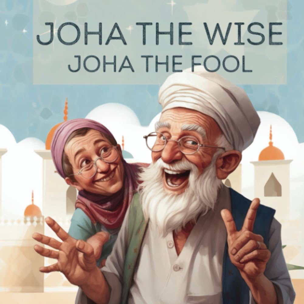 Joha the wise Joha the fool: Funny and Wise Stories for children from ...