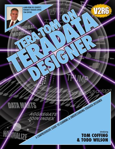 Tera-Tom on Teradata Designer: W. Coffing, Todd Wilson: 9780976830238 ...