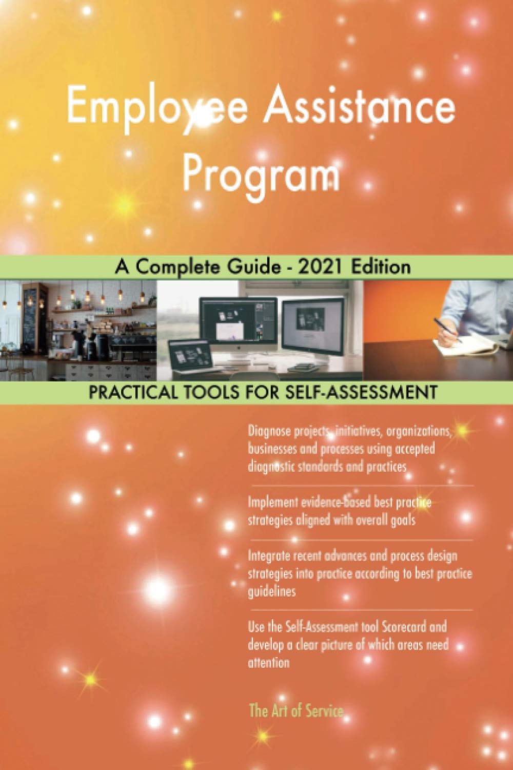 Employee Assistance Program A Complete Guide - 2021 Edition: The Art of ...