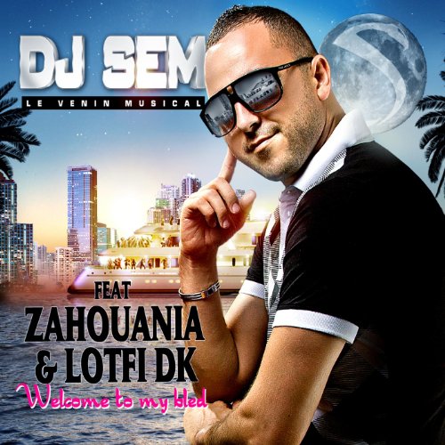 Play Welcome to My Bled (feat. Zahouania & Lotfi Dk) by DJ Sem on ...